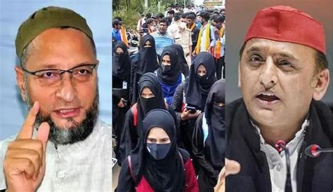 अखिलेश के हिजाब विवाद की चुप्पी पर असदुद्दीन ओवैसी ने कसा तंज