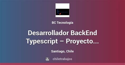 Desarrollador Backend Typescript Proyecto De 9 Meses Santiago Chiletrabajos