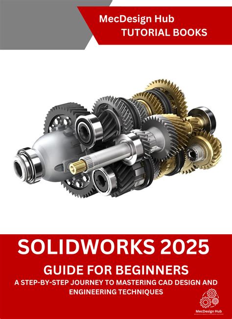 Solidworks 2025 Guide For Beginners A Step By Step Journey To