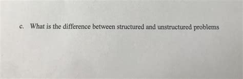 Solved C What Is The Difference Between Structured And