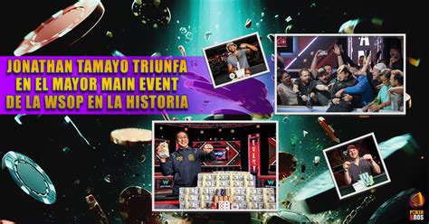 Jonathan Tamayo Triunfa En El Mayor Main Event De La Wsop En La