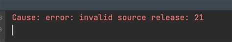 Cause Error Invalid Source Release 21 해결 방법