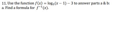 solved 11 use the function f x log5 x−1 −3 to answer parts
