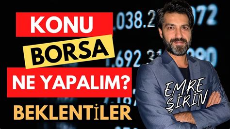 BORSAYA DAİR BEKLENTİLER borsa bist hisse dolar usd XU100