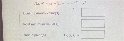Solved Fxyxy 5x 5y X2 Y2 Im Trying To Find The Local