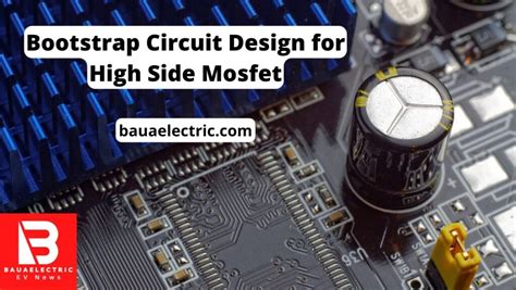 Bootstrap Circuit High And Low Side Mosfet Gate Driver Design Bauaelectric Ev News