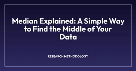 median explained a simple way to find the middle of your data lis