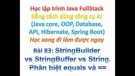 [khóa học java fullstack bằng công cụ ai] bài 83 stringbuilder vs