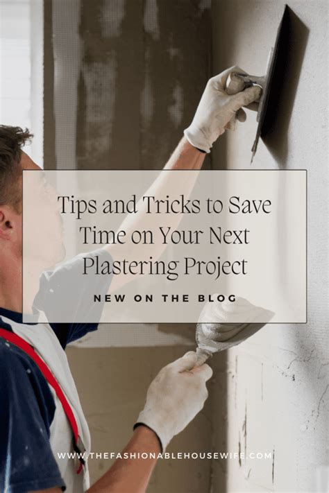 Tips And Tricks To Save Time On Your Next Plastering Project The Fashionable Housewife