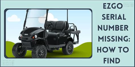 Ezgo Serial Number Missing Location Year Model By Code
