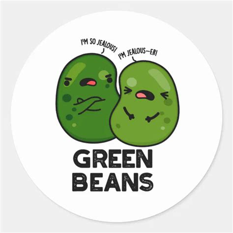 Green Beans Funny Jealous Bean Pun Classic Round Sticker Zazzle