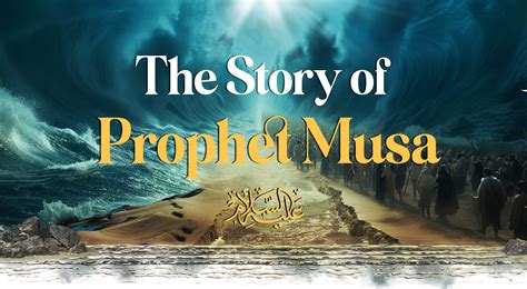 The Story Of Prophet Musa عَلَيْهِ ٱلسَّلَامُ In Quran My Islam