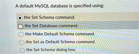 Solved A Default Mysql Database Is Specified Using The Set Schema