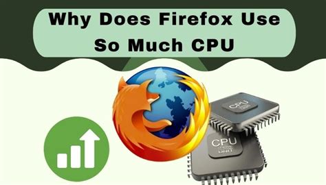 Why Does Firefox Use So Much Cpu Read To Find Out 2024