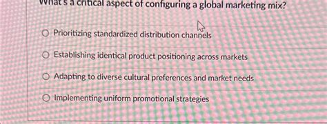 Solved What S A Critical Aspect Of Configuring A Global Chegg