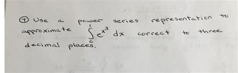 Solved 6 Use Power Sesies Representation To Approximate Sex