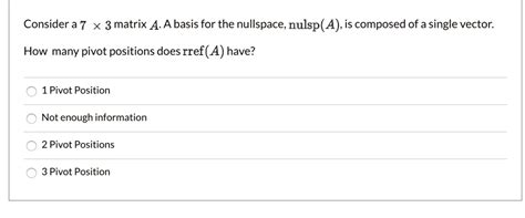 Solved Consider A 7 X 3 Matrix Aa Basis For The Nullspace Nulsp 4