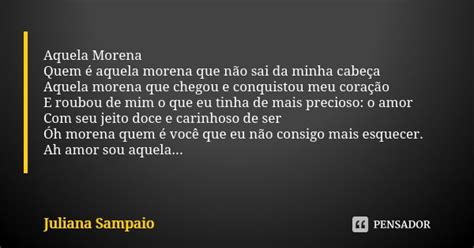 Aquela Morena Quem é Aquela Morena Que Juliana Sampaio Pensador