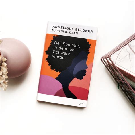Der Sommer in dem ich Schwarz wurde Angélique Beldner Martin R