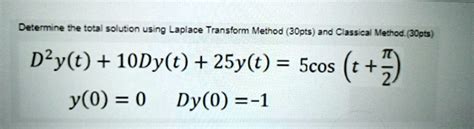 solved determine the total solution using laplace transform method 30