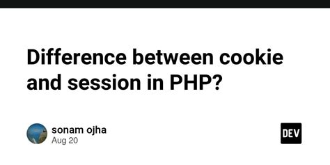 Sonam Ojha On Linkedin Difference Between Cookie And Session In Php