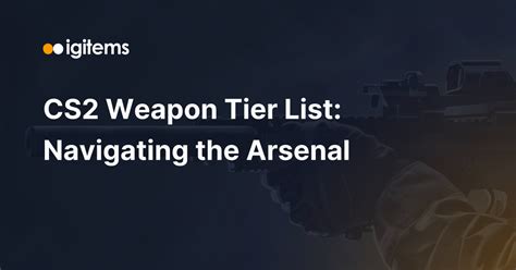 Cs2 武器等级列表：武器库导航 Igitems