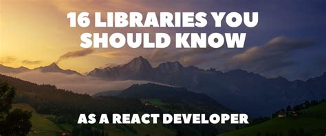 Libraries You Should Know As A React Developer DEV Community