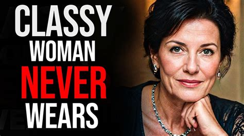 50 Things Elegant Women Never Wear Youtube