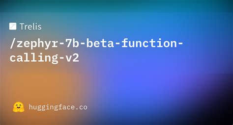 Treliszephyr 7b Beta Function Calling V2 · Hugging Face