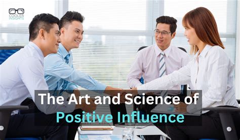 The Art And Science Of Positive Influence In Leadership Cooler Insights