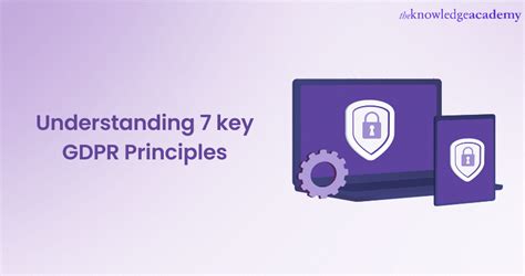 Unveiling The 7 Key Gdpr Principles A Guide To Data Protection
