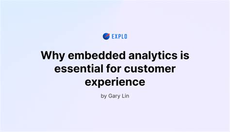 Explo Why Embedded Analytics Is Essential For Customer Experience Cx