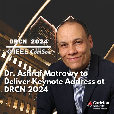 Dr Ashraf Matrawy To Deliver Keynote Address At Drcn 2024 School Of