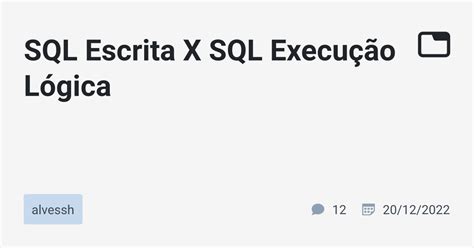 Sql Escrita X Sql Execução Lógica · Alvessh · Tabnews