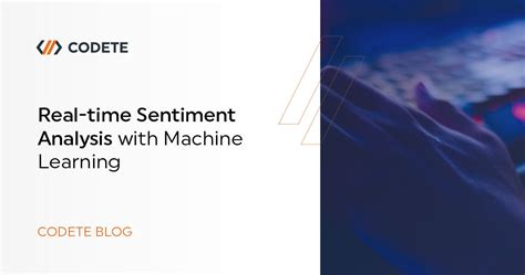 What Is Sentiment Analysis In Machine Learning Codete Blog