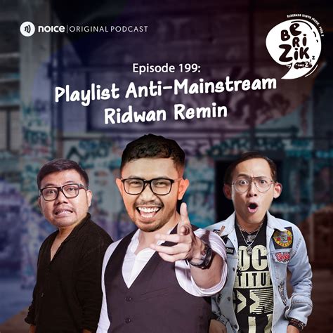 BERIZIK Eps Playlist Anti Mainstream Ridwan Remin Noice Podcast