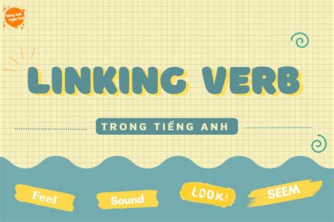 Linking verb trong tiếng Anh Định nghĩa và cách sử dụng