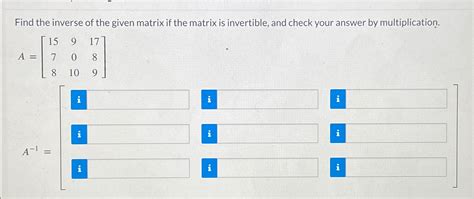 Solved Find The Inverse Of The Given Matrix If The Matrix Is Chegg