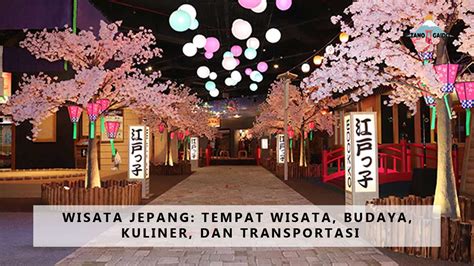 Wisata Jepang Tempat Wisata Budaya Kuliner Dan Transportasi Tanogaido