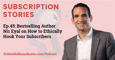 Bestselling Author Nir Eyal On How To Ethically Hook Your Subscribers
