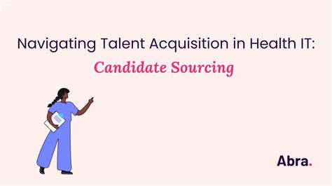 Navigating Talent Acquisition In Health It Candidate Sourcing Abra