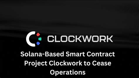 Solana Based Smart Contract Project Clockwork To Cease Operations R Coincodecap