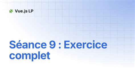 Séance Exercice complet Vue js LP