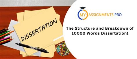 The Structure And Breakdown Of 10000 Words Dissertation