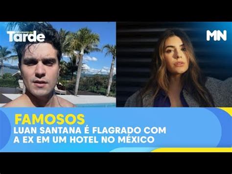 Luan Santana é flagrado a ex em um hotel no México YouTube