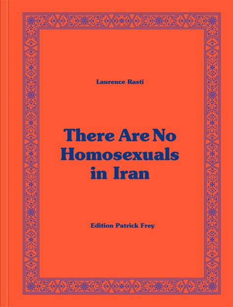 Laurence Rasti There Are No Homosexuals In Iran Idea House 3