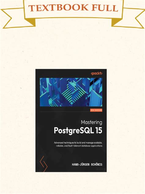 Mastering Postgresql 15 Advanced Techniques To Build And Manage Scalable Reliable And Fault