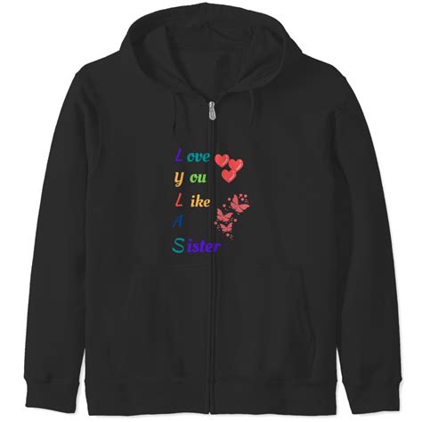Love You Like A Sister Lylas Zip Hoodies Sold By Bibiherman Sku 307755581 60 Off Printerval