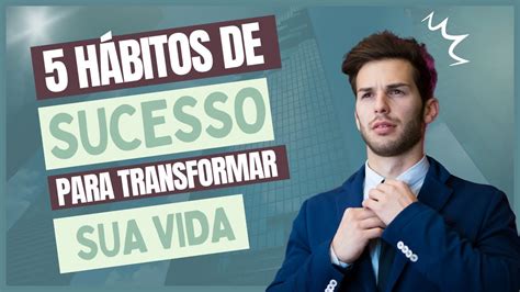 5 Hábitos de Sucesso para Transformar Sua Vida Crescer360 YouTube