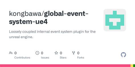 github kongbawa global event system ue4 loosely coupled internal